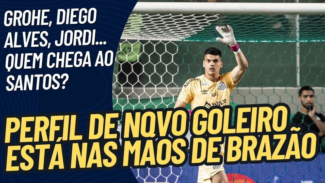 PERFIL DE NOVO GOLEIRO DEPENDE DE GABRIEL BRAZÃO! GROHE, JORDI, DIEGO ...
