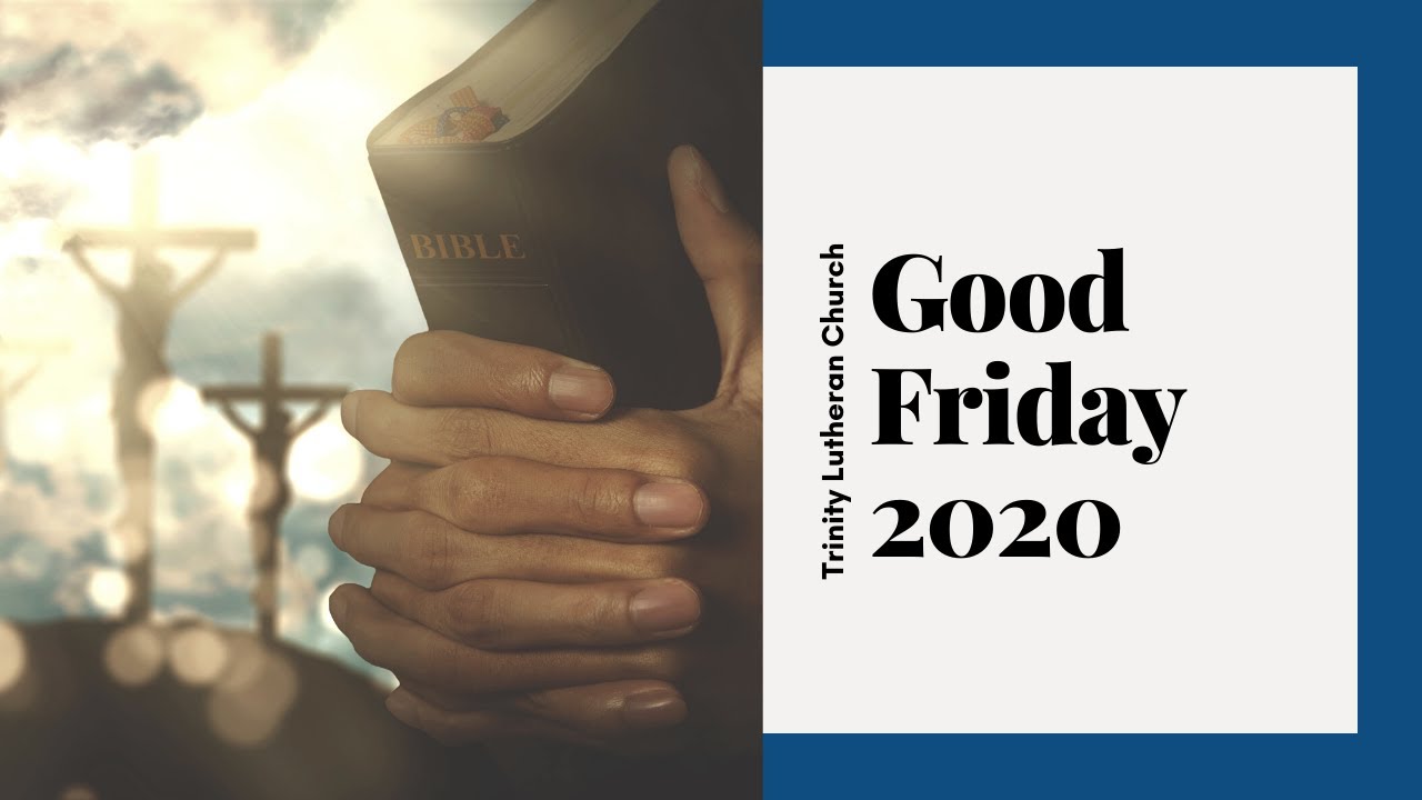 Good Friday Worship at Trinity Lutheran - April 10, 2020 - YouTube