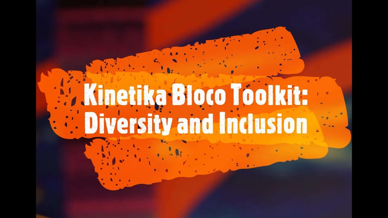 Kinetika Bloco Toolkit: Diversity and Inclusion - YouTube