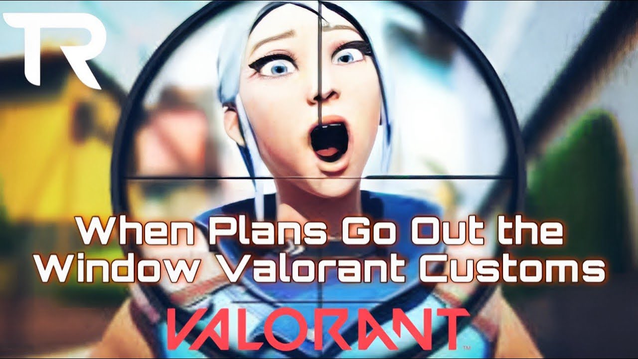 When Plans Go Out the Window | Valorant Customs - YouTube