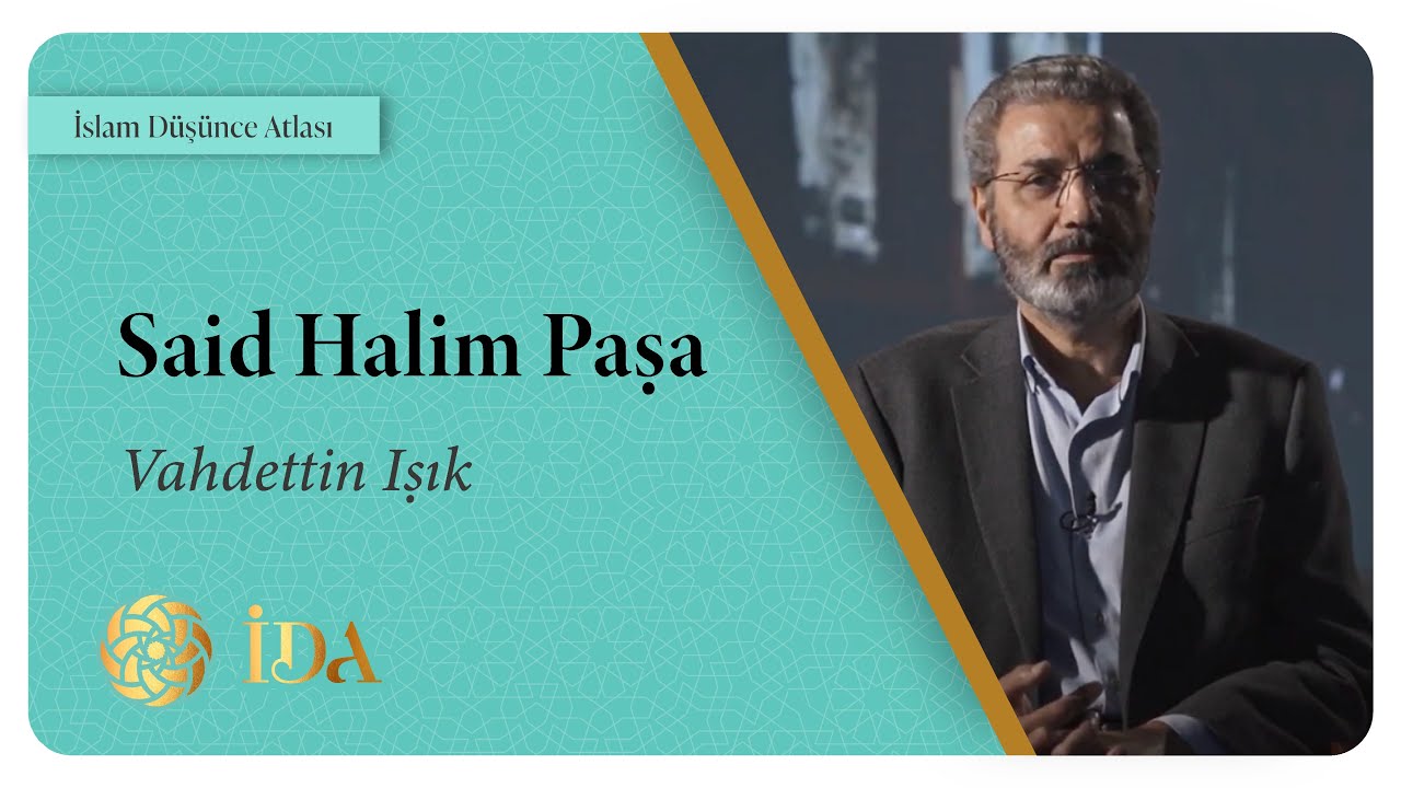 İslam Düşünce Atlası | Said Halim Paşa | Vahdettin Işık - YouTube