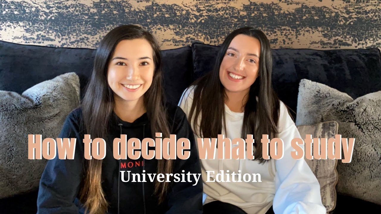 HOW TO DECIDE WHAT TO STUDY: University Edition | Becca and Soph - YouTube