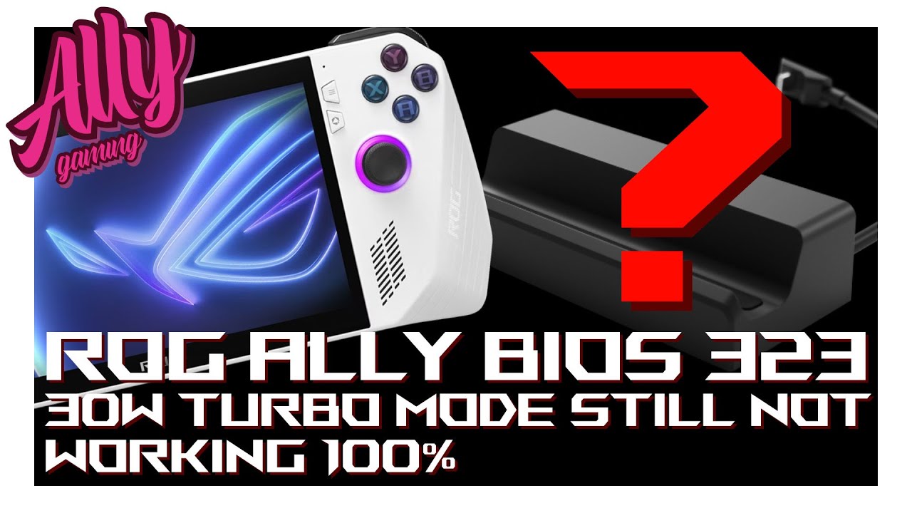 ROG ALLY BIOS 323 - 30W TURBO Mode still NOT WORKING 100% - Here´s what ...