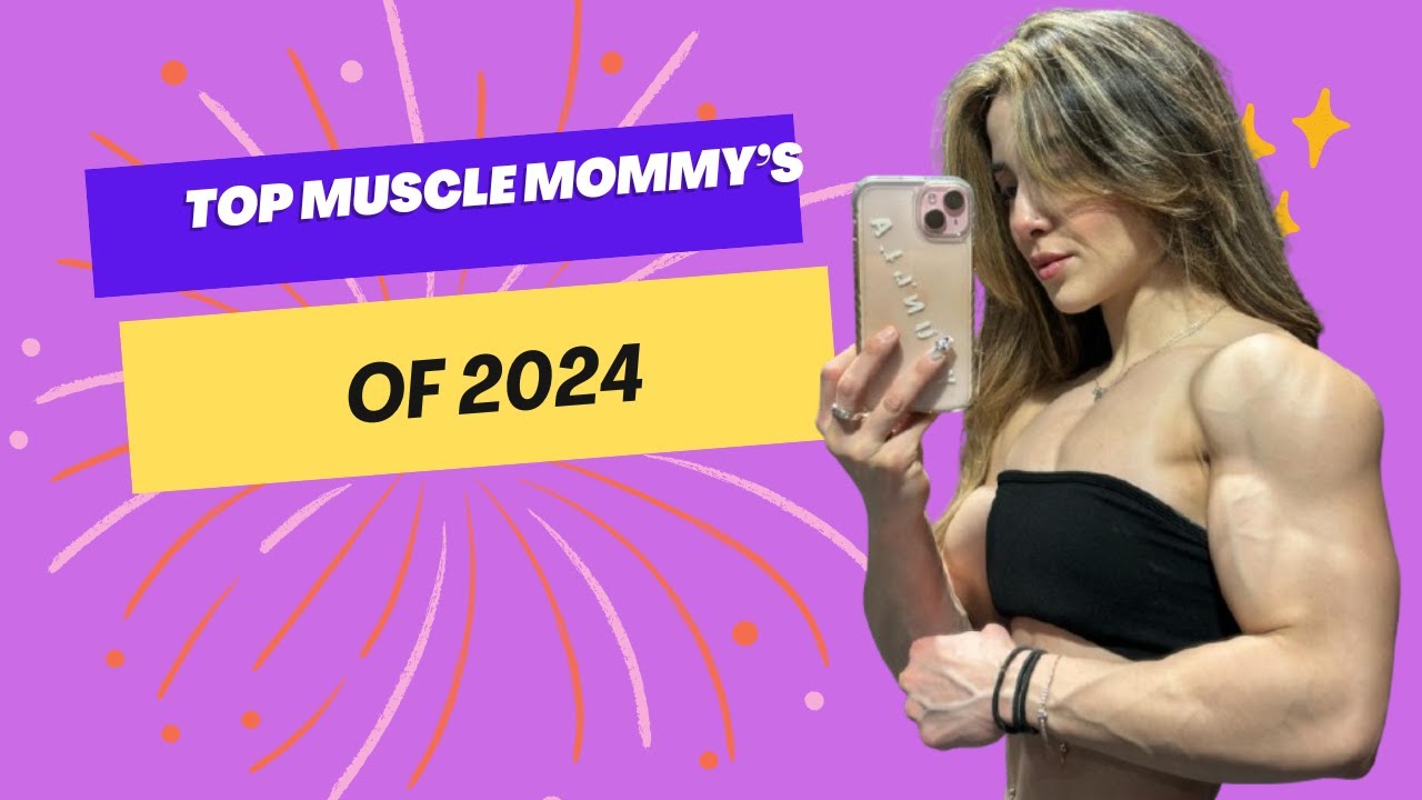 Top Muscle Mommy's of 2024 | Ft. Ruby Rivera, Vladislava Galagan, Ranya ...
