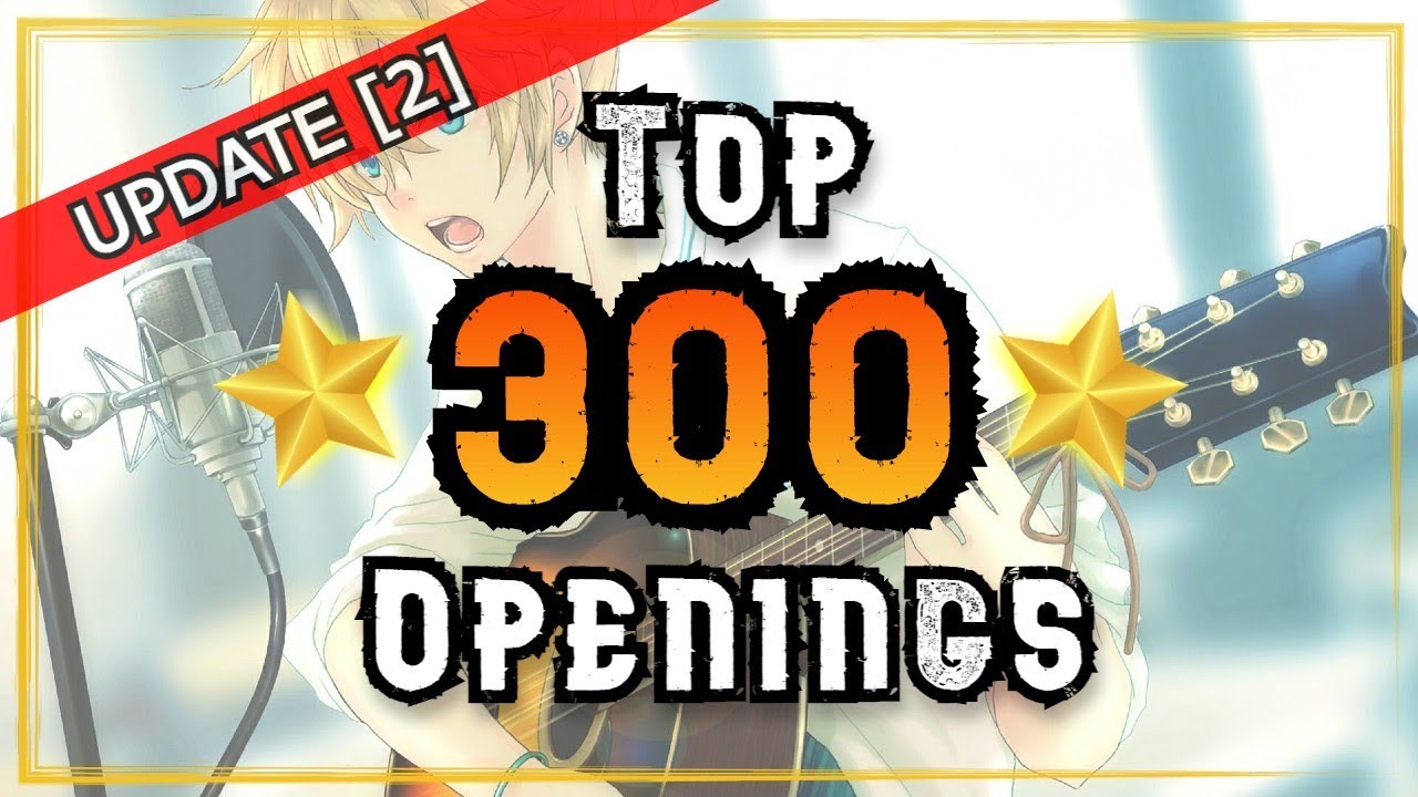 My Top 300 Anime Openings [Update 2] | I bet we don't agree - YouTube