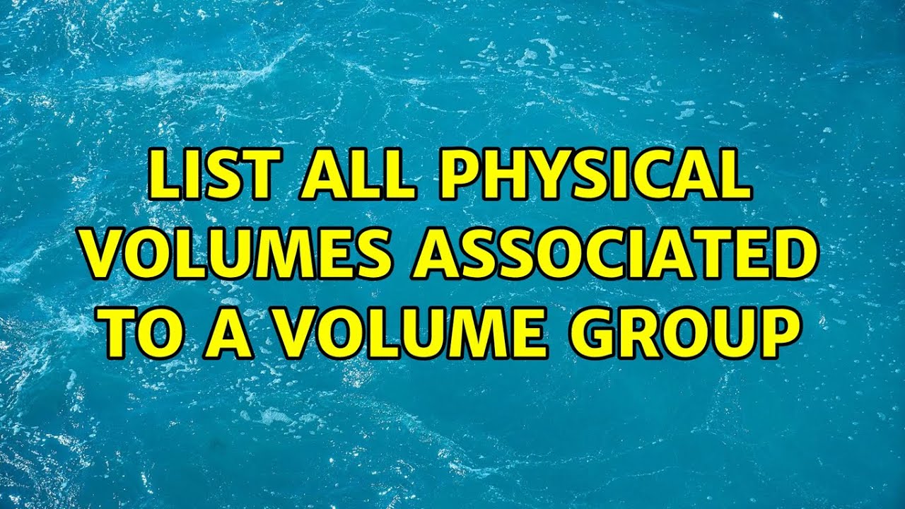 List all physical volumes associated to a volume group (4 Solutions ...