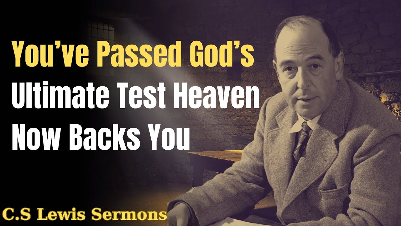You’ve Passed God’s Ultimate Test - Heaven Now Backs You | C.S Lewis ...