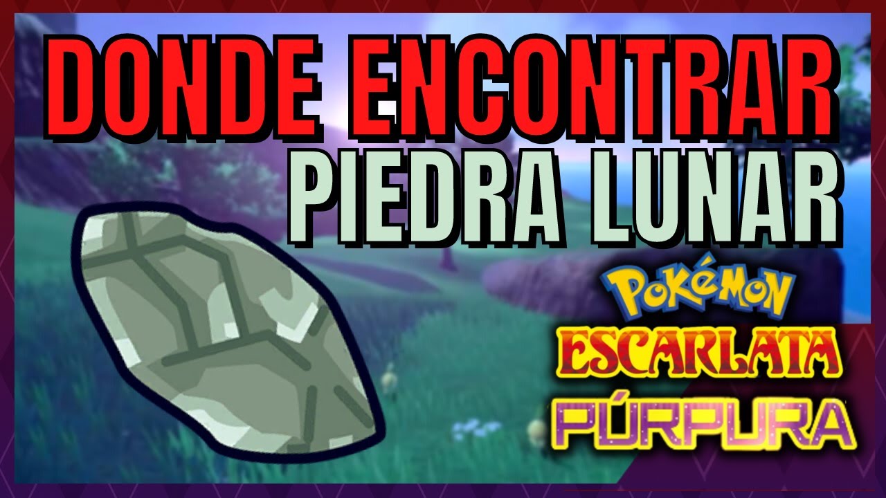 🌚 DÓNDE ENCONTRAR la PIEDRA LUNAR en POKÉMON ESCARLATA y PÚRPURA ...