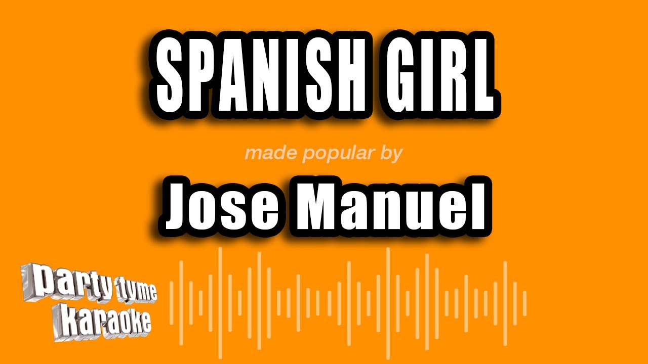 Jose Manuel - Spanish Girl (Versión Karaoke) - YouTube