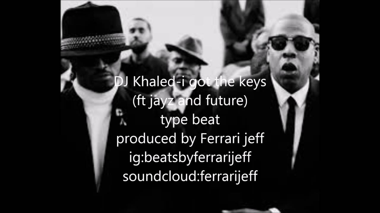 DJ Khaled-i got the keys (ft jayz x future) type beat prod by ferrari ...