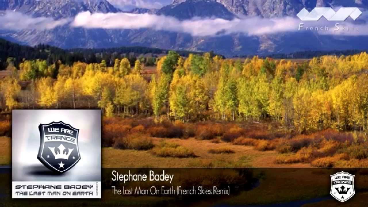 Stephane Badey - The Last Man on Earth (French Skies Remix) - YouTube