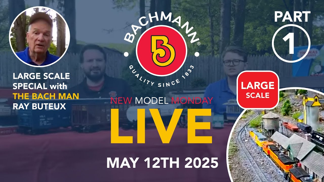 Bachmann New Model Monday LIVE - 5/12/25 - Large Scale Special PART ONE ...