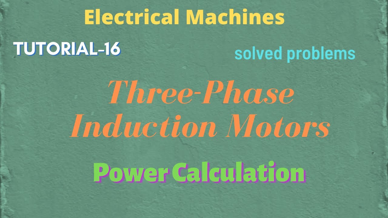 Electrical Machines | Tutorial - 16 | Three-Phase Induction Motors | Power, Losses, and ...