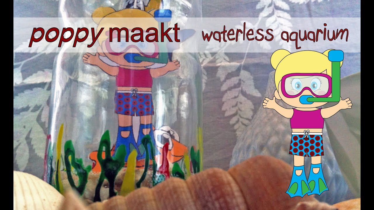 Poppy makes... a waterless aquarium / Poppy maakt... een vissenkom ...