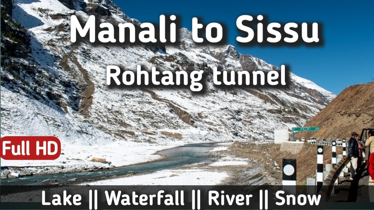 Manali To Sissu lake waterfall distance | Atal Tunnel Rohtang ...