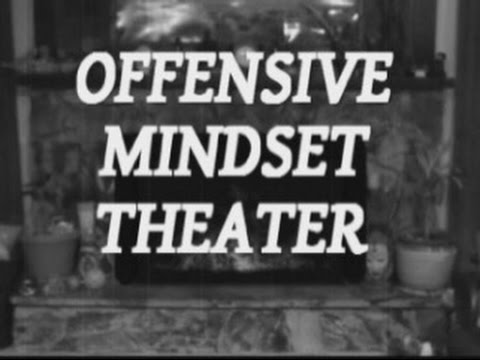 THE OFFENSIVE MINDSET THEATER - YouTube