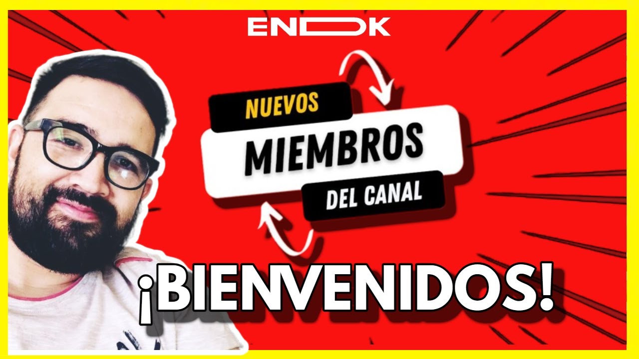 BIENVENIDA MIEMBROS DEL CANAL // JUEVES DE ENDK - YouTube