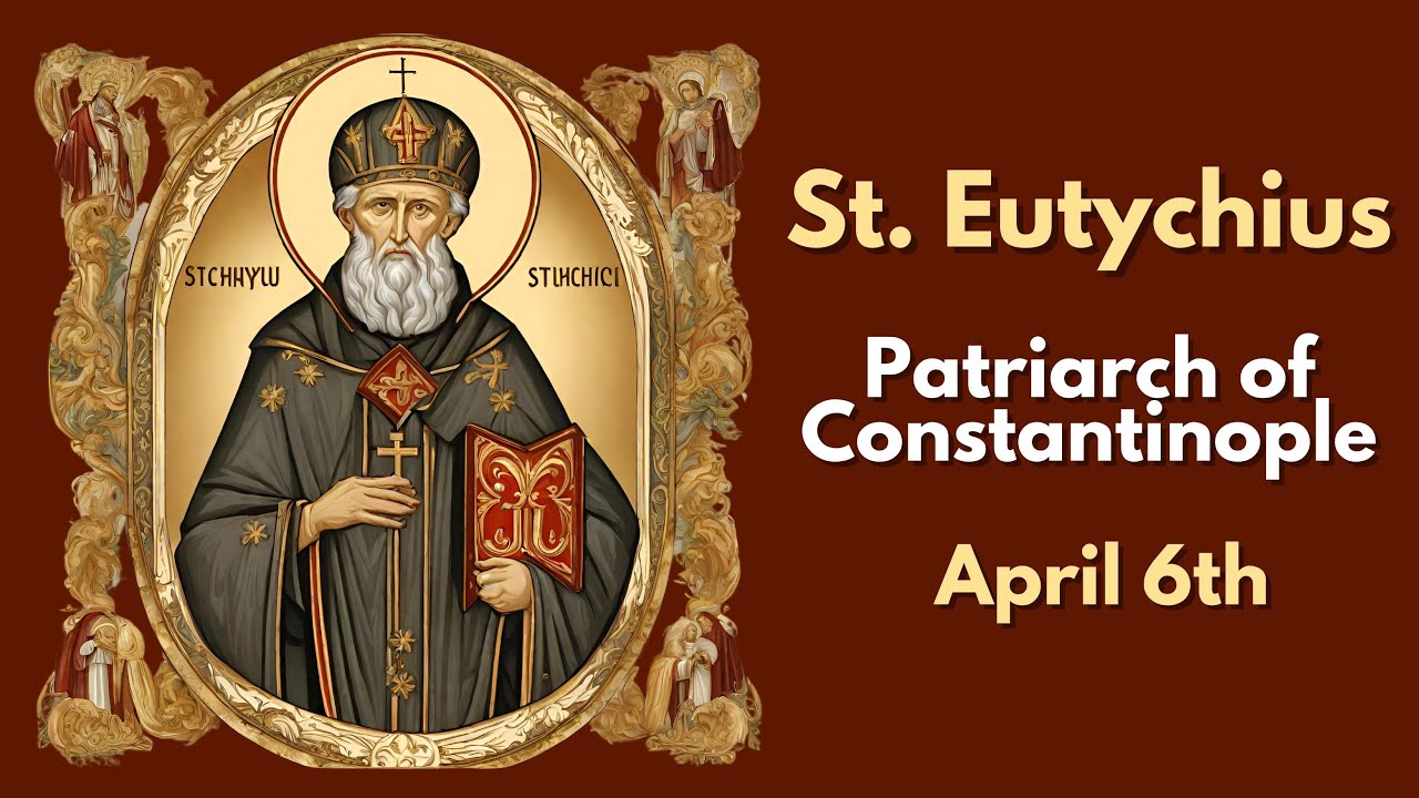 St. Eutychius, Patriarch of Constantinople - April 6th - YouTube