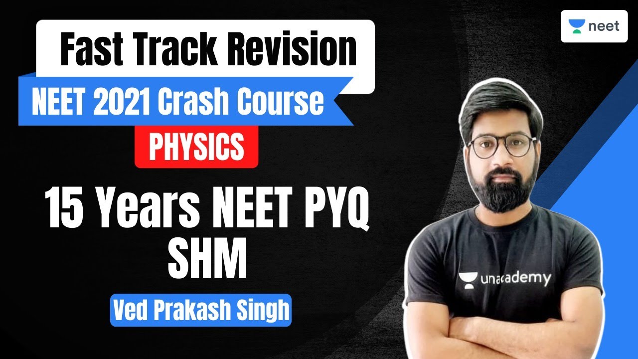 SHM (15 Years NEET PYQ) | Fast Track Revision | Unacademy NEET | Ved ...