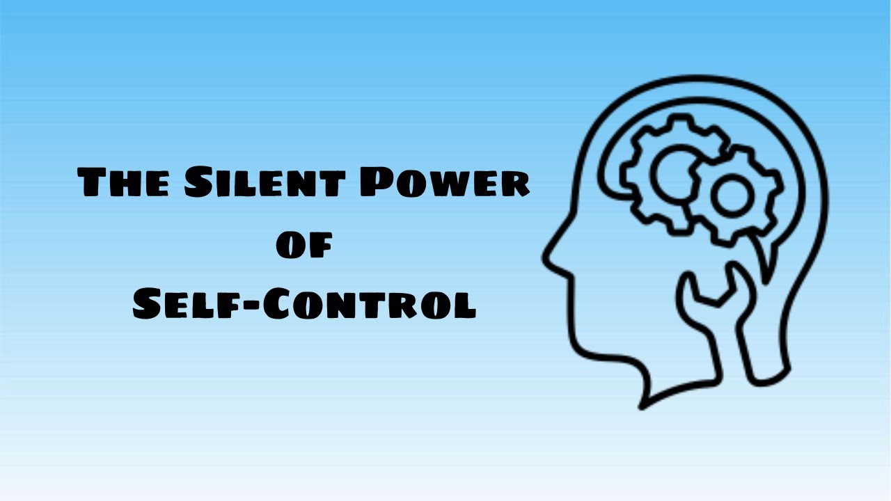 The Silent Power of Self-Control: Mastering Your Emotions and Shaping ...