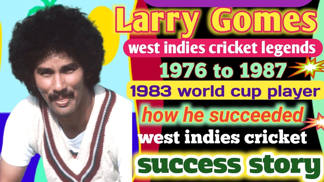 LARRY GOMES, West Indies cricket legends.1976 to 1987 ,1983 world cup ...