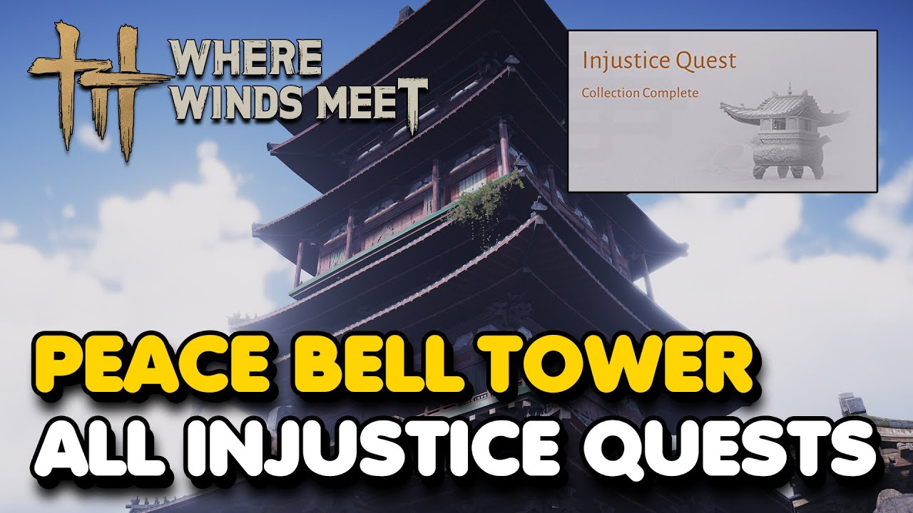 Peace Bell Tower All INJUSTICE QUESTS Guide (Where Winds Meet) - YouTube