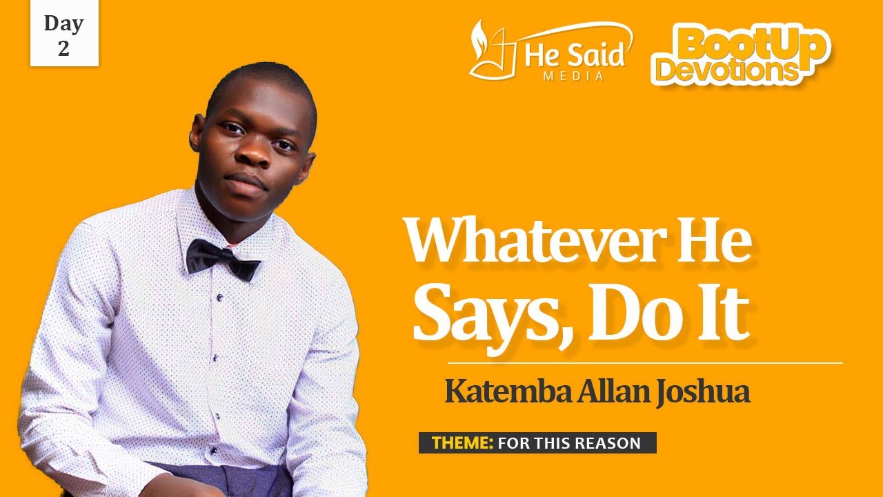 Day 2 || Whatever He Says, Do It || Katemba Allan Joshua || BootUp ...