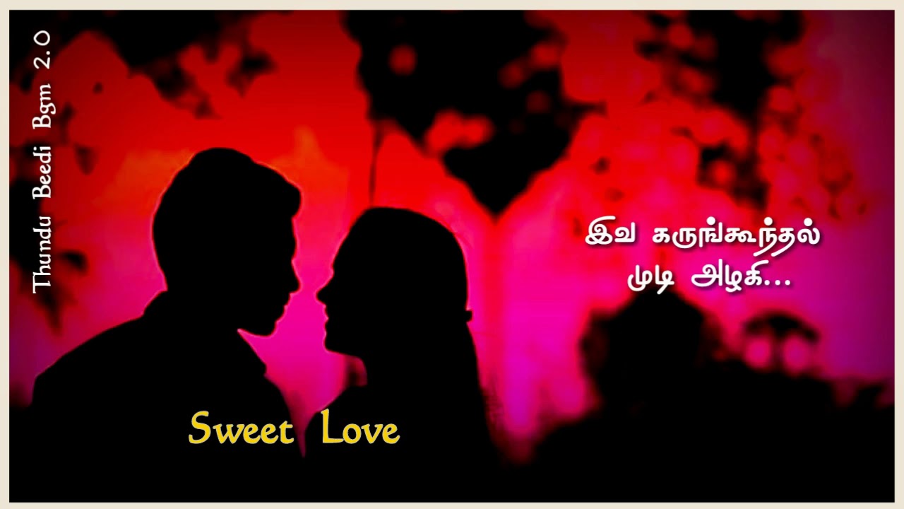 Kanna kuli alaki /love song/Tamil WhatsApp status/ thundu Beedi Bgm 2.0 ...
