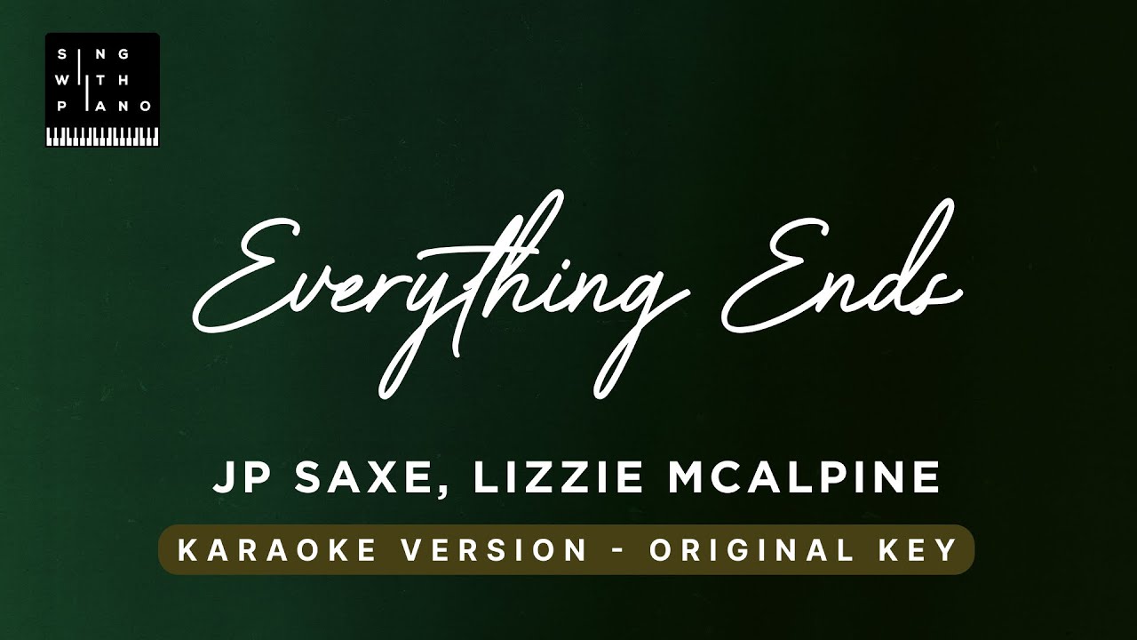 Everything Ends - JP Saxe, Lizzy McAlpine (Original Key Karaoke) - Piano Instrumental Cover ...