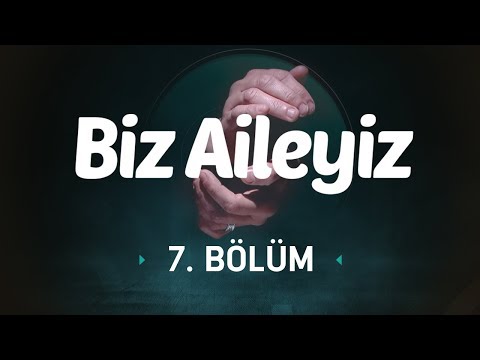 Biz Aileyiz - 7.Bölüm