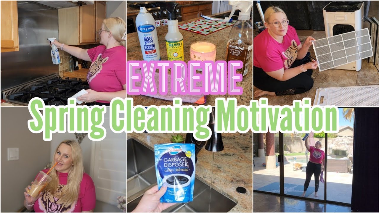 EXTREME SPRING CLEANING MOTIVATION | MOTIVATING CLEAN WITH ME - YouTube