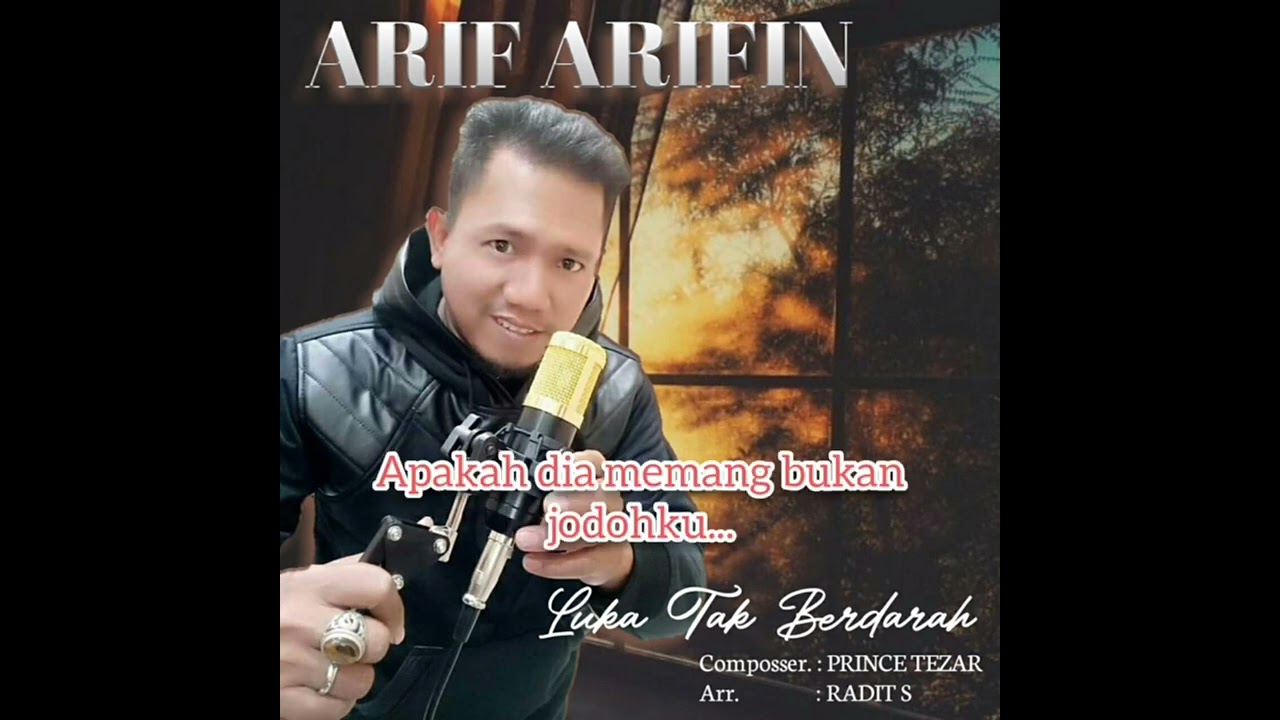 LUKA TAK BERDARAH - ARIF ARIFIN Composser : PRINCE TEZAR - YouTube