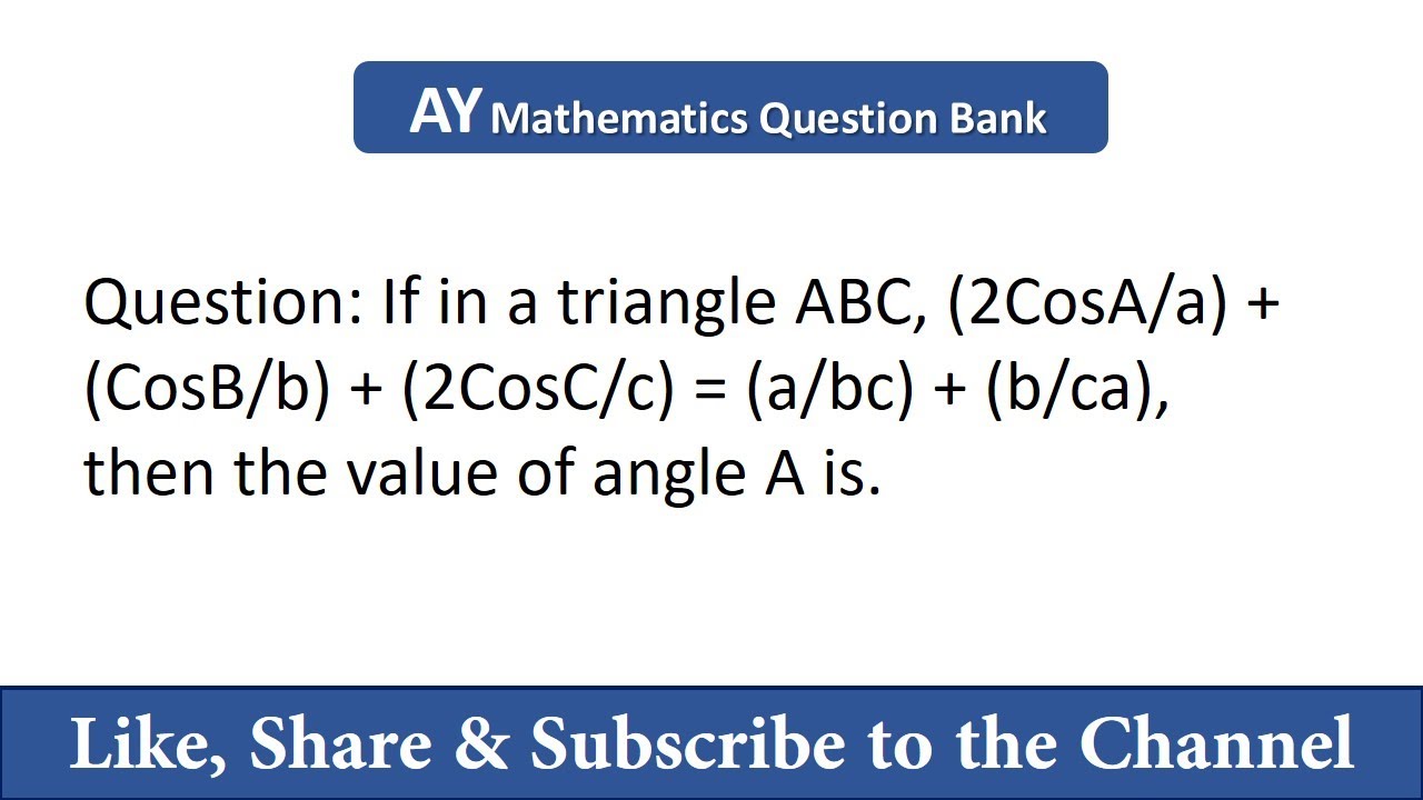 #4 Solution of Triangles In a triangle ABC (2CosA/a) + (CosB/b ...