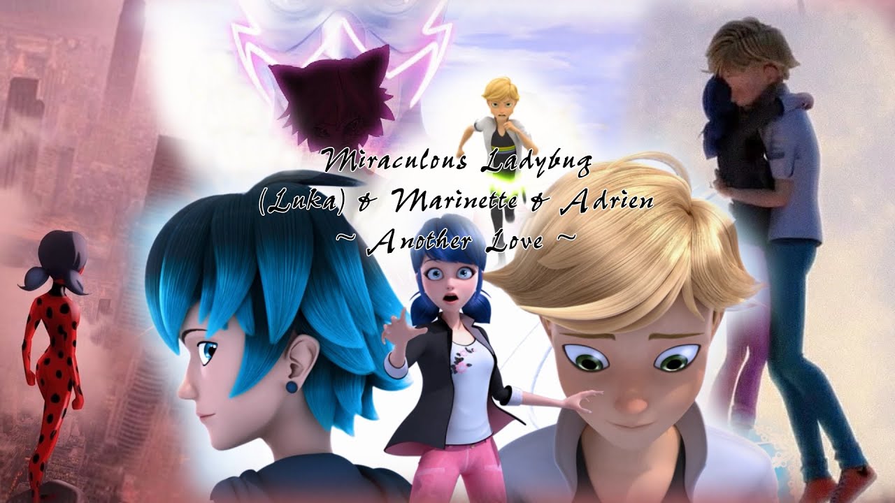 [Miraculous Ladybug] (Luka) & Marinette & Adrien – Another Love - YouTube