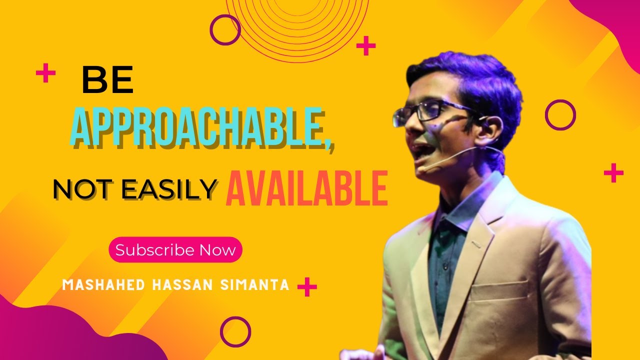 Be Approachable, NOT Easily Available | Mashahed Hassan Simanta - YouTube