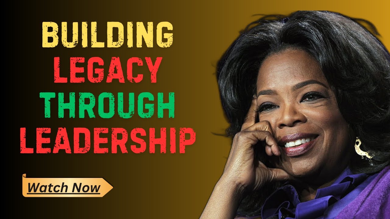 Oprah Winfrey: Building a Legacy Through Leadership – The Secrets to ...