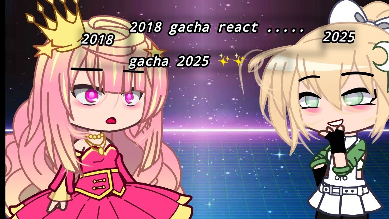 2018 gacha react to 2025 gacha #gacha #animecreator #gachalife# ...