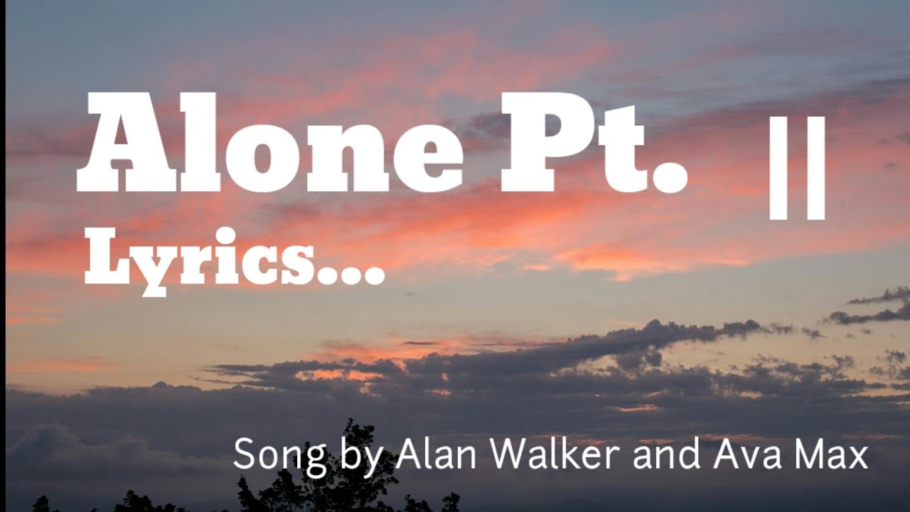 Alone pt. II Lyrics // Alan walker and Ava Max - YouTube