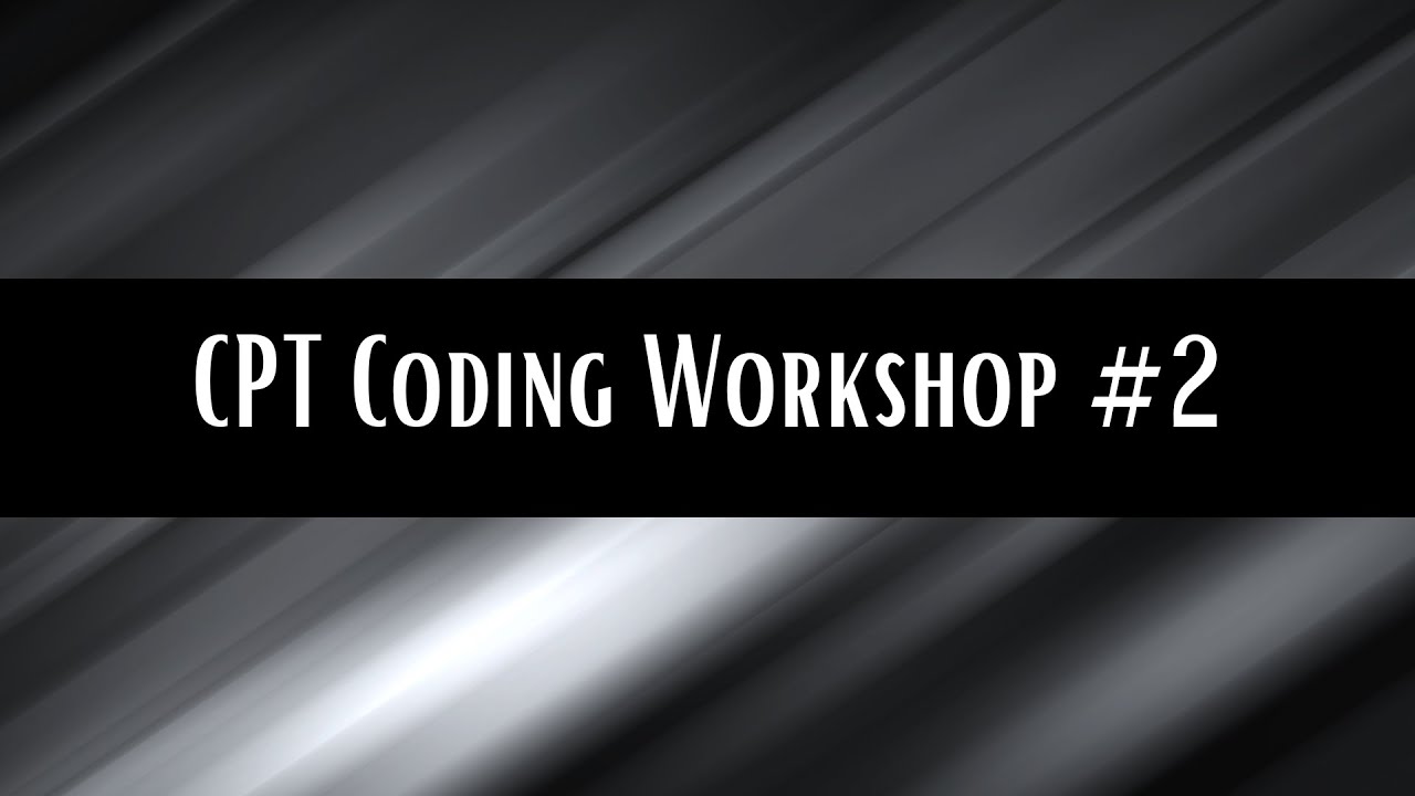 CPT Coding Workshop #2 - 01.17.2023 - YouTube