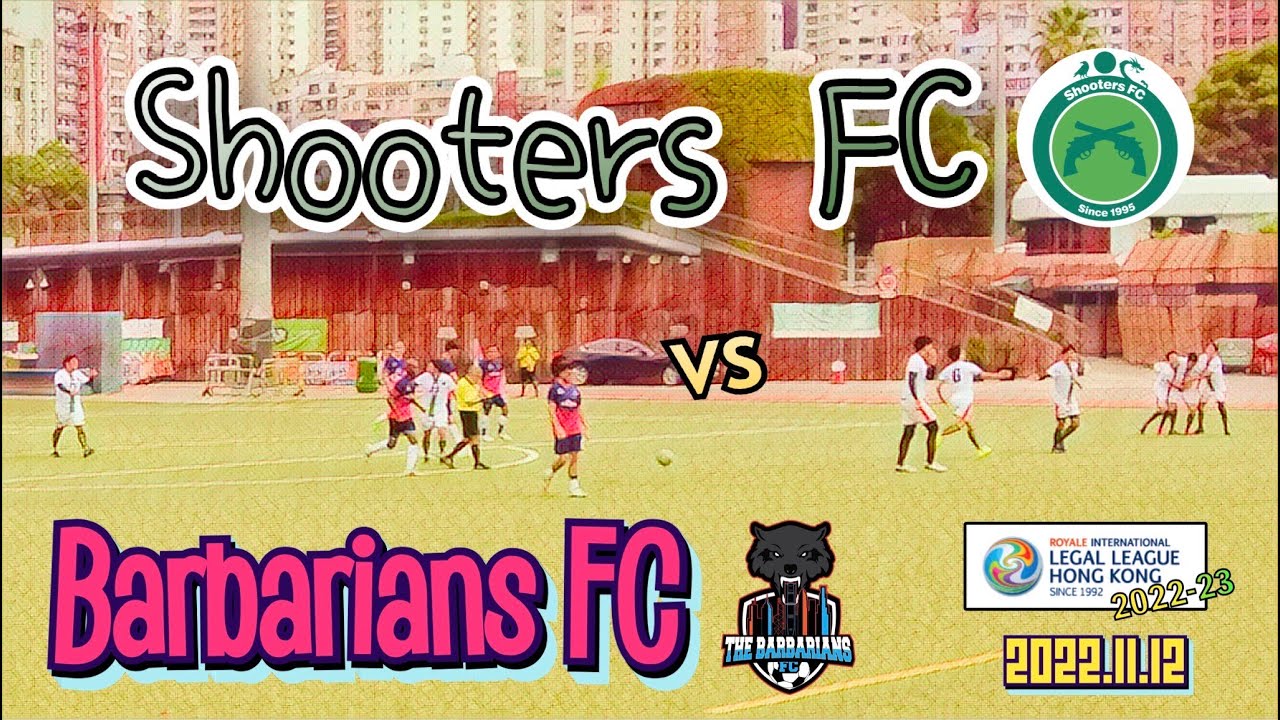 Shooters FC vs Barbarians FC ( Legal League Hong Kong ) 2022.11.12 - YouTube