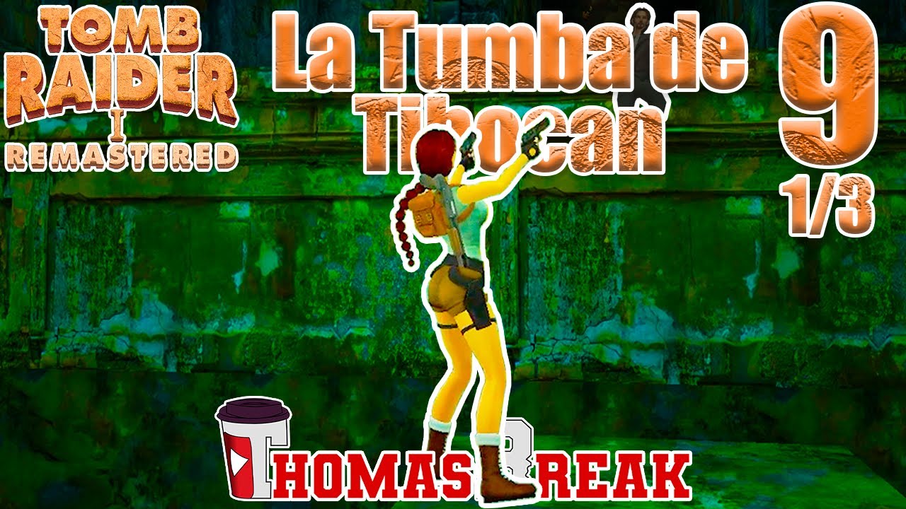 Tomb Raider 1 Remastered con Thomas Break Nivel 9 1/3 La Tumba de ...