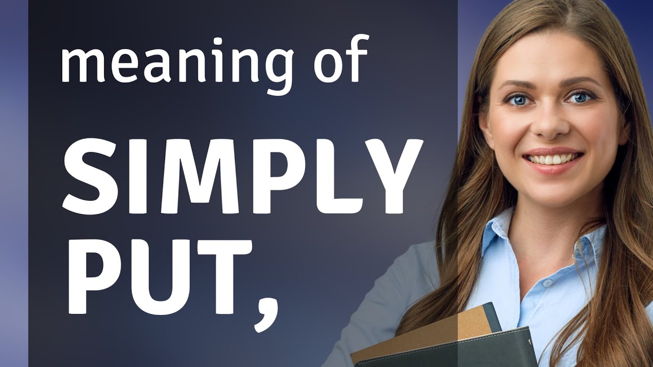 "Simply Put": Understanding and Using the Phrase - YouTube