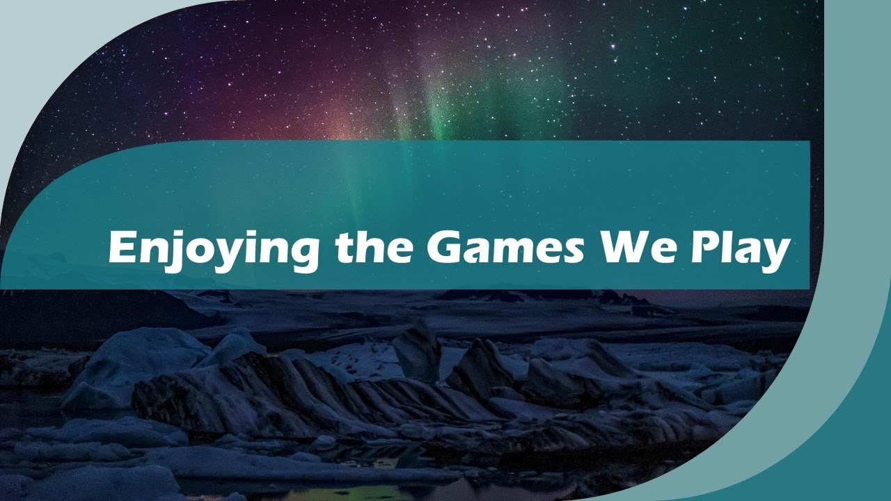 Enjoying the Games We Play - YouTube