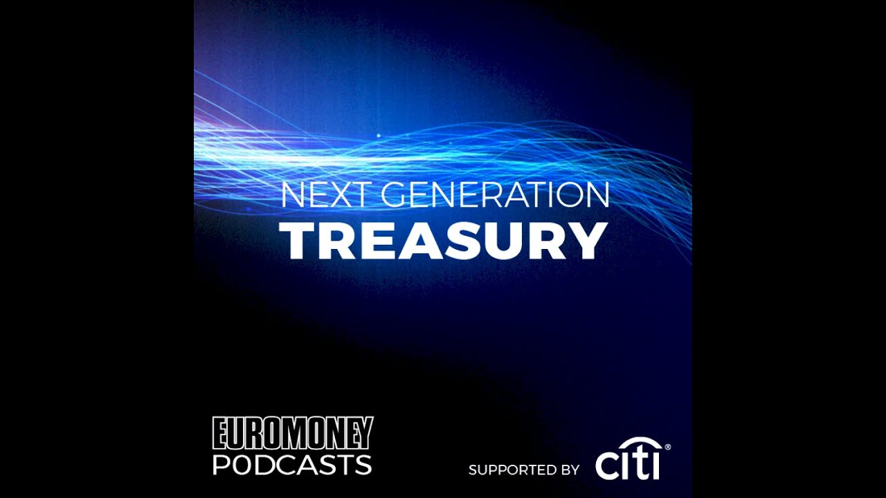 Podcast Series: Next Generation Treasury Series 4 | Teaser 2022 | Citi ...