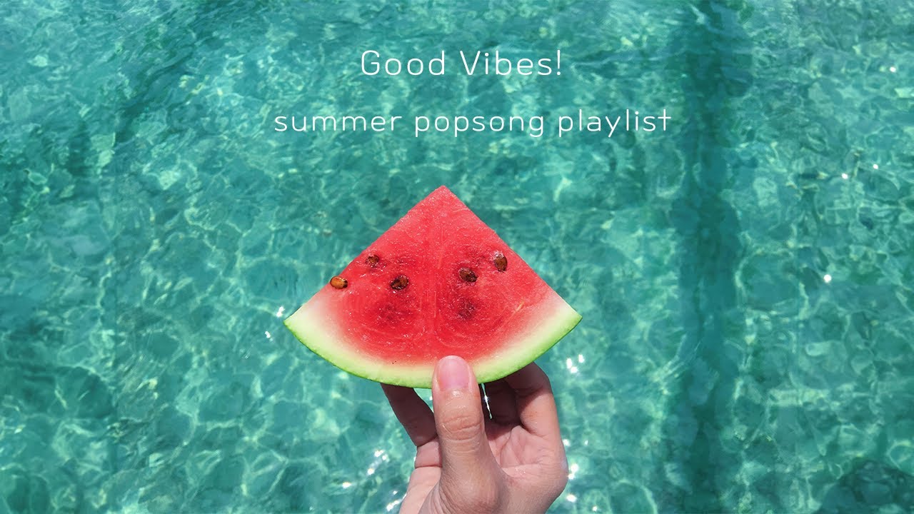여름에 듣기 좋은 시원한 팝송 플레이리스트 | upbeat music for positive energy | songs to ...