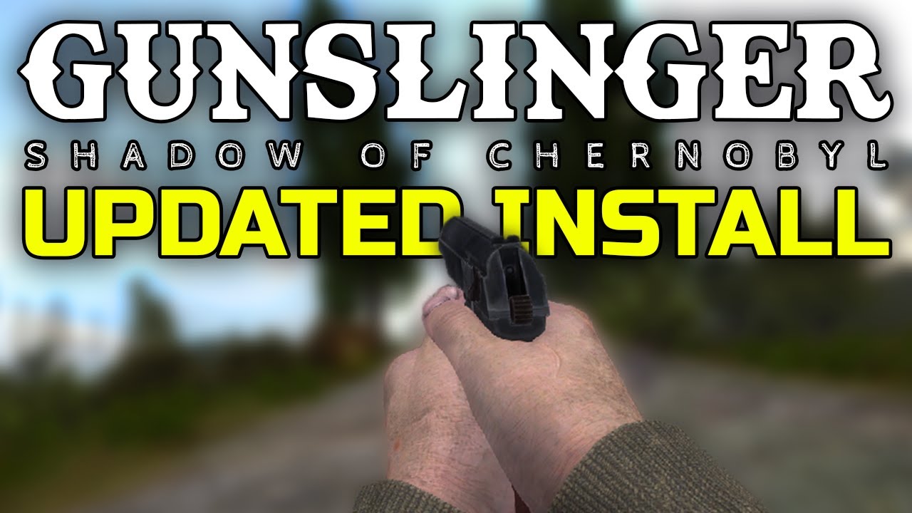 How to install Gunslinger for Shadow of Chernobyl the UPDATED way - YouTube