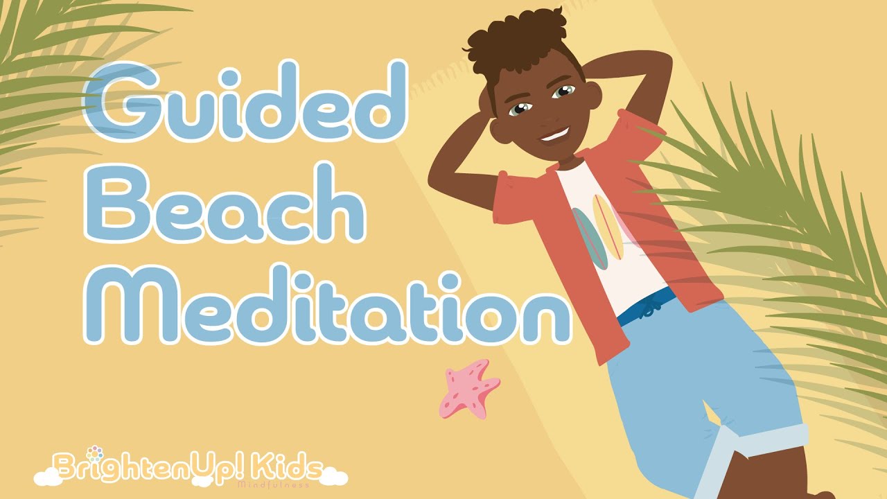 7 - Minute Guided Beach Meditation For Kids, Preteens, Teenagers, and ...
