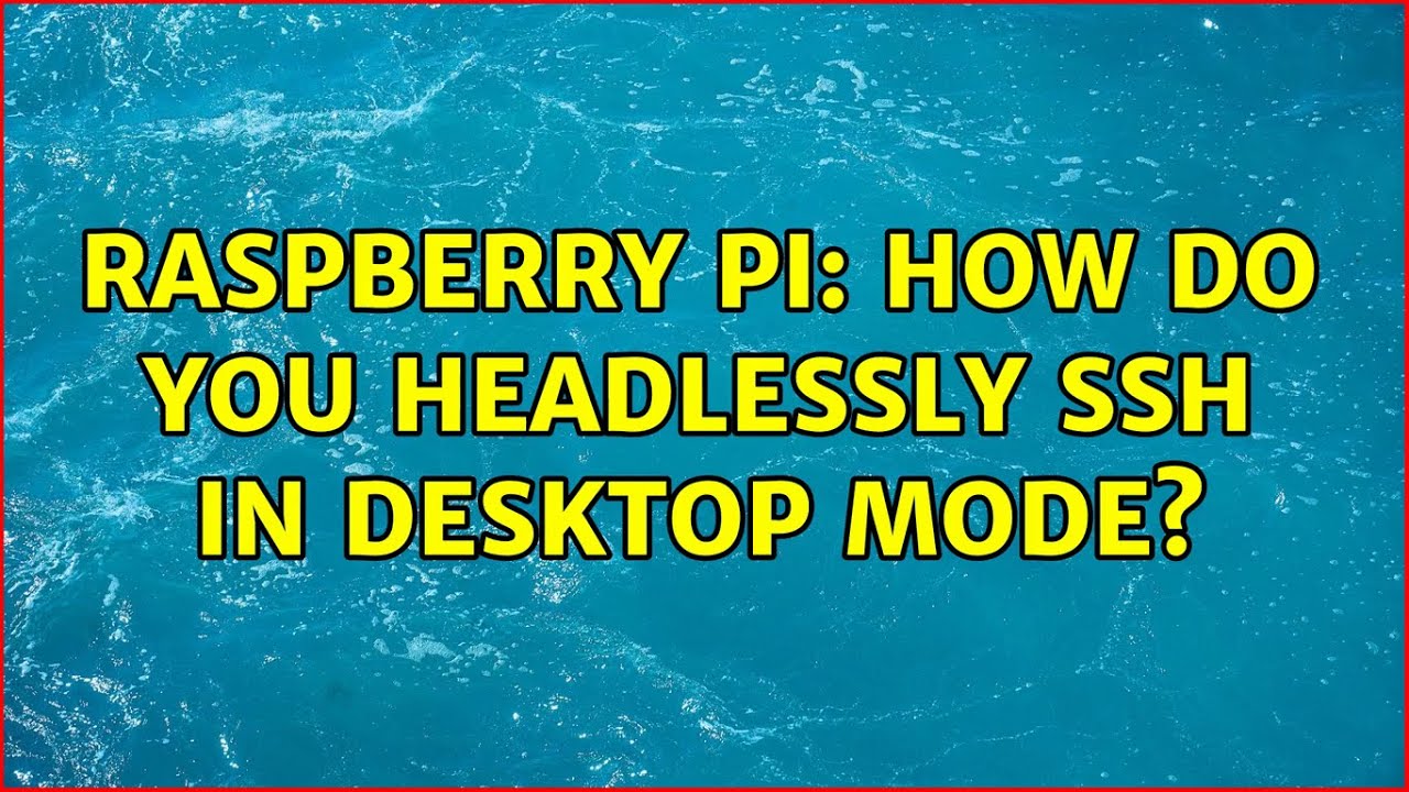 Raspberry Pi: How do you Headlessly SSH in Desktop Mode? - YouTube