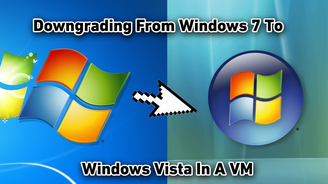 Downgrading From Windows 7 To Windows Vista In A VM - YouTube