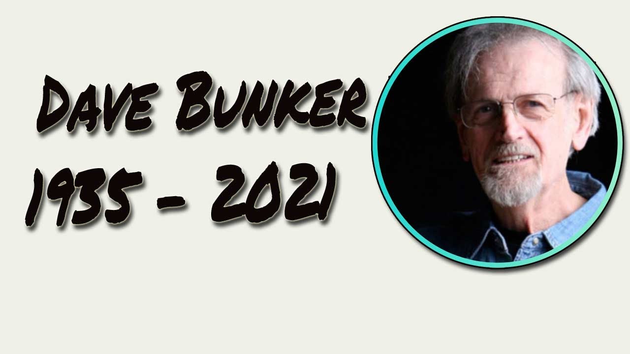 Dave Bunker 1935-2021 - YouTube